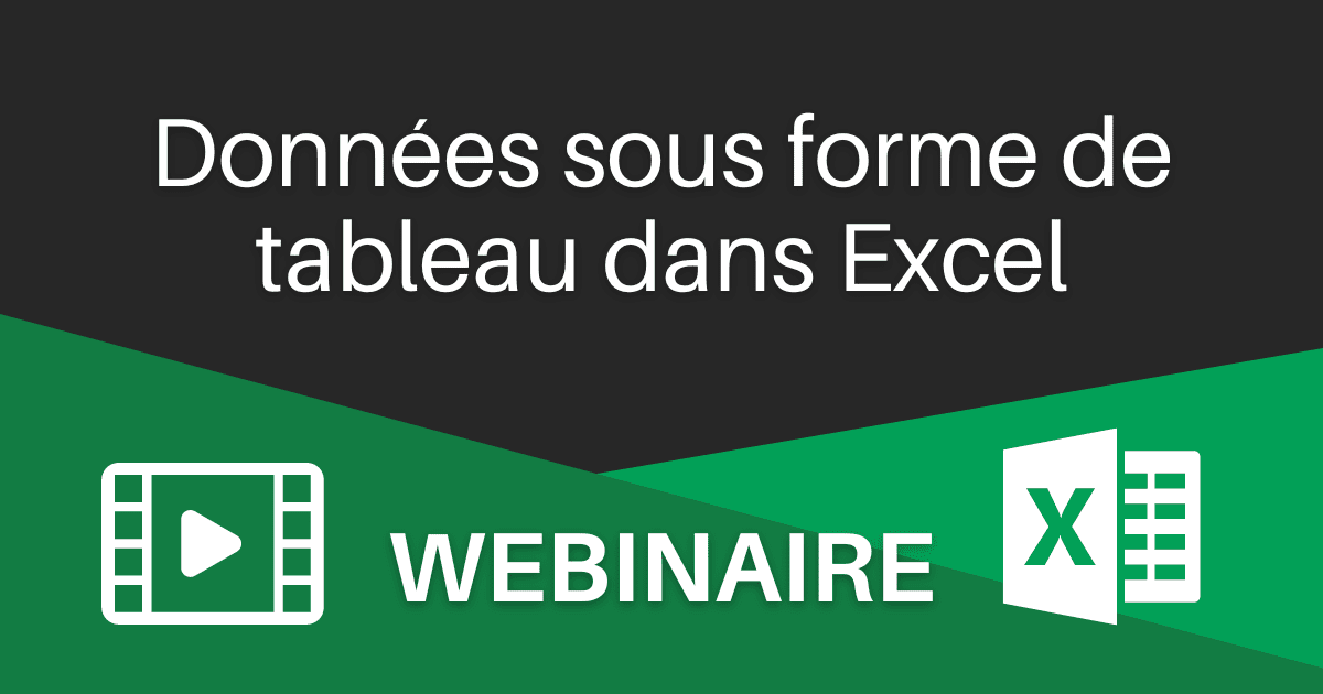 Vos données sous forme de tableau dans Excel, un incontournable!