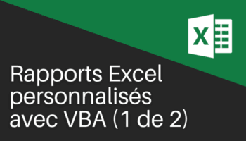 Créez des rapports Excel personnalisés avec VBA (1 de 2)