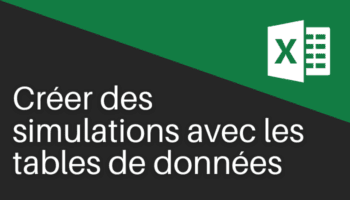 Créer des simulations avec les tables de données dans Excel